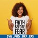 Faith Before Fear Svg, Christian Svg, Mental Health Svg, Women of the ...