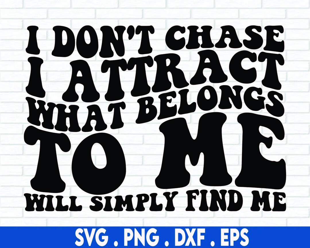 I Don't Chase I Attract Svg, Chakras Svg, Sage Svg, Affirmation Svg, Law of Attraction Svg ...