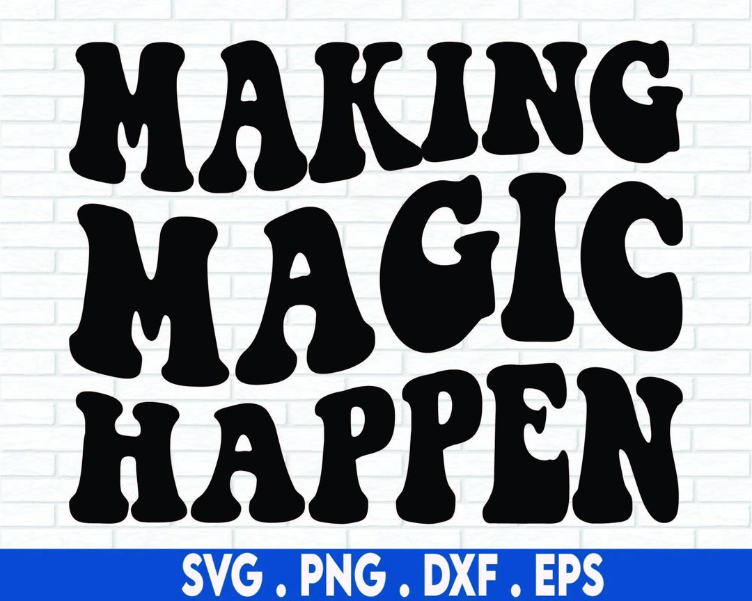 Making Magic Happen Svg, You Are Magic SVG, Magical Quote Svg, Motivational Svg, SVG Cricut Cut ...