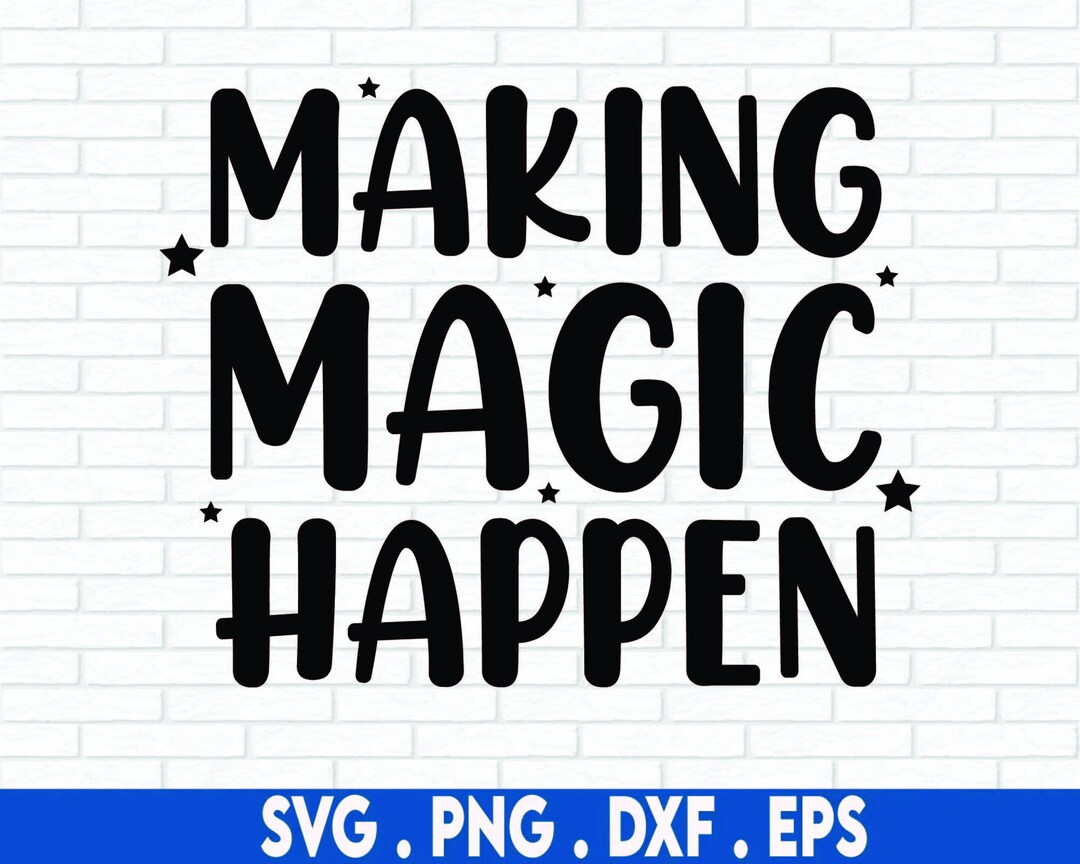 Making Magic Happen Svg, You Are Magic SVG, Magical Quote Svg ...