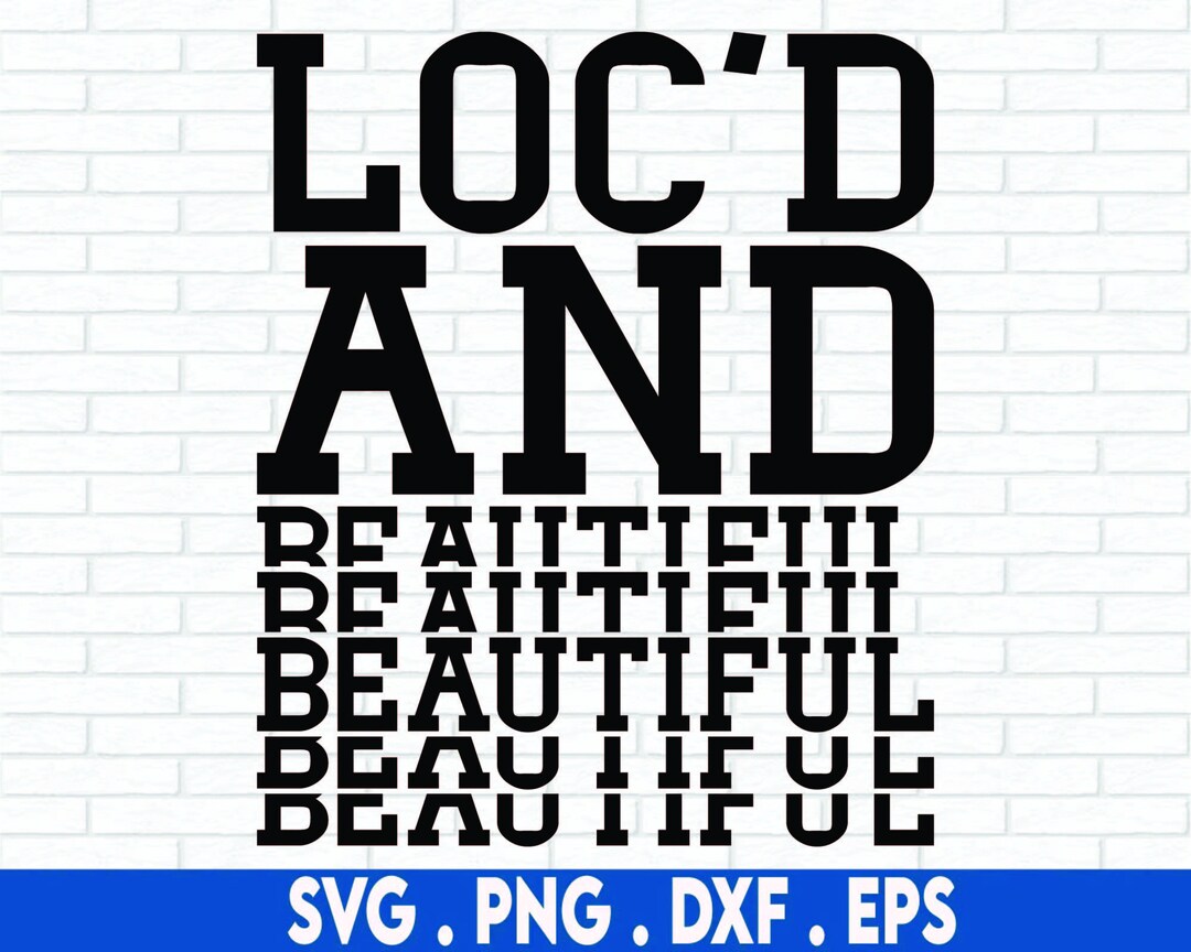 Locd Svg, Loc'd and Beautiful Svg, Locs Svg, Loc Svg, Loc Queen Svg ...