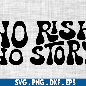 No Risk, No Story SVG, Motivational Svg, Mental Health Svg, Women Shirt ...