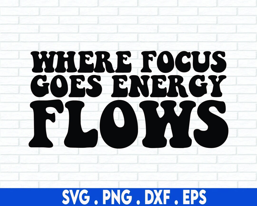 Where Focus Goes Energy Flows Svg, Chakras Svg, Zen Svg, Spiritual Svg ...