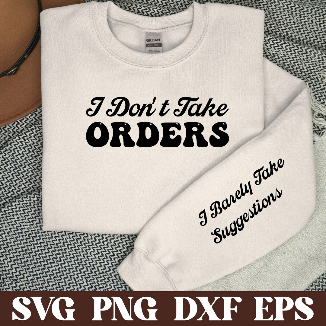I Dont Take Orders I Barely Take Suggestions Svg Png, Sarcastic Svg ...