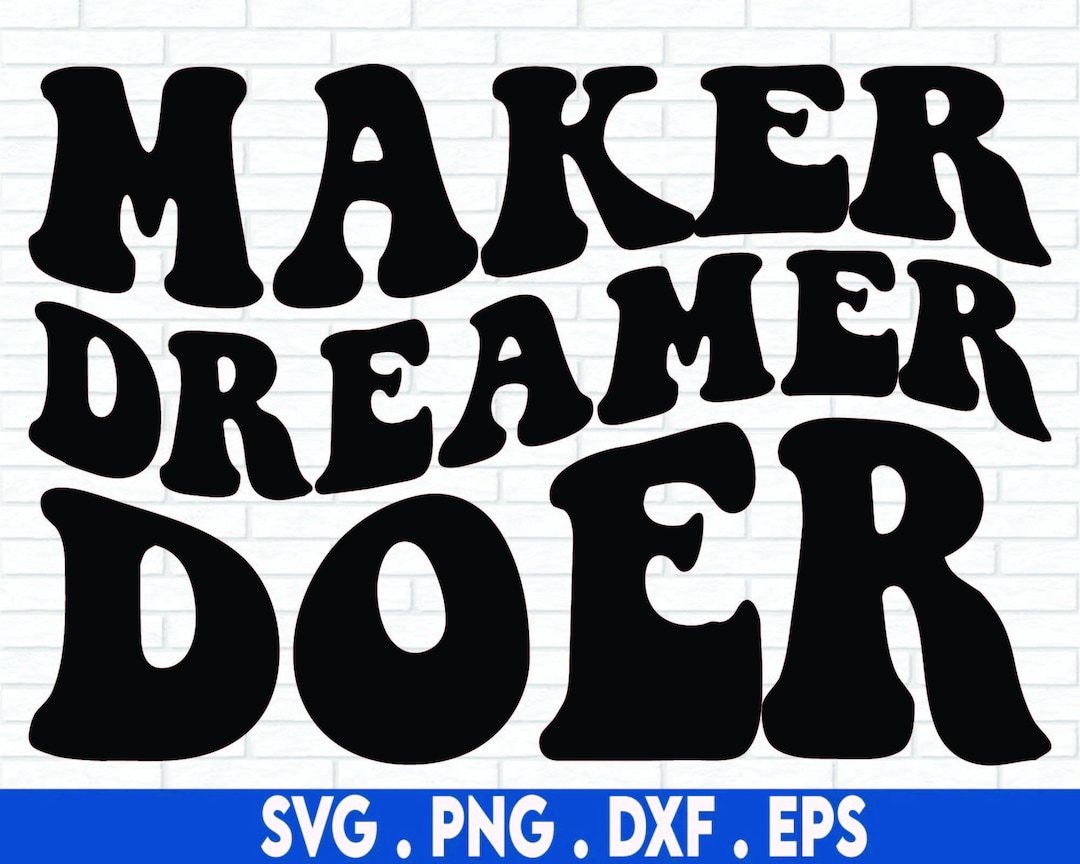 Maker Dreamer Doer SVG Cut File, Handlettered Quote for Makers ...