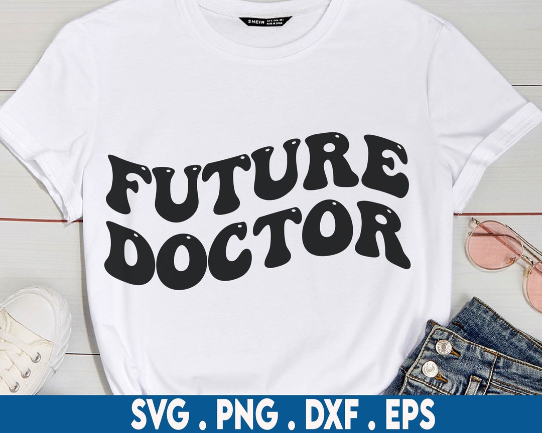 Future Doctor Svg, New Doctor to Be Svg, Doctor T-shirt Svg, Med School ...
