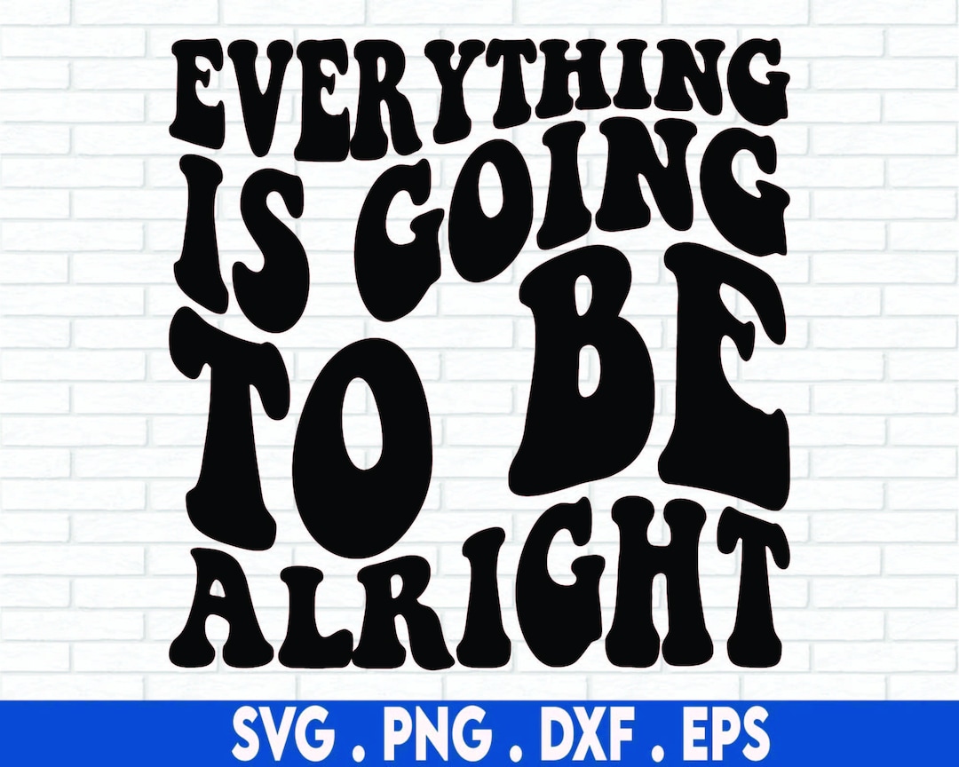 Everything is Going to Be Alright SVG Cut File, Bible Svg, Faith Decor ...