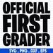 Official First Grader SVG Cut File, Digital File, School Grade Svg ...