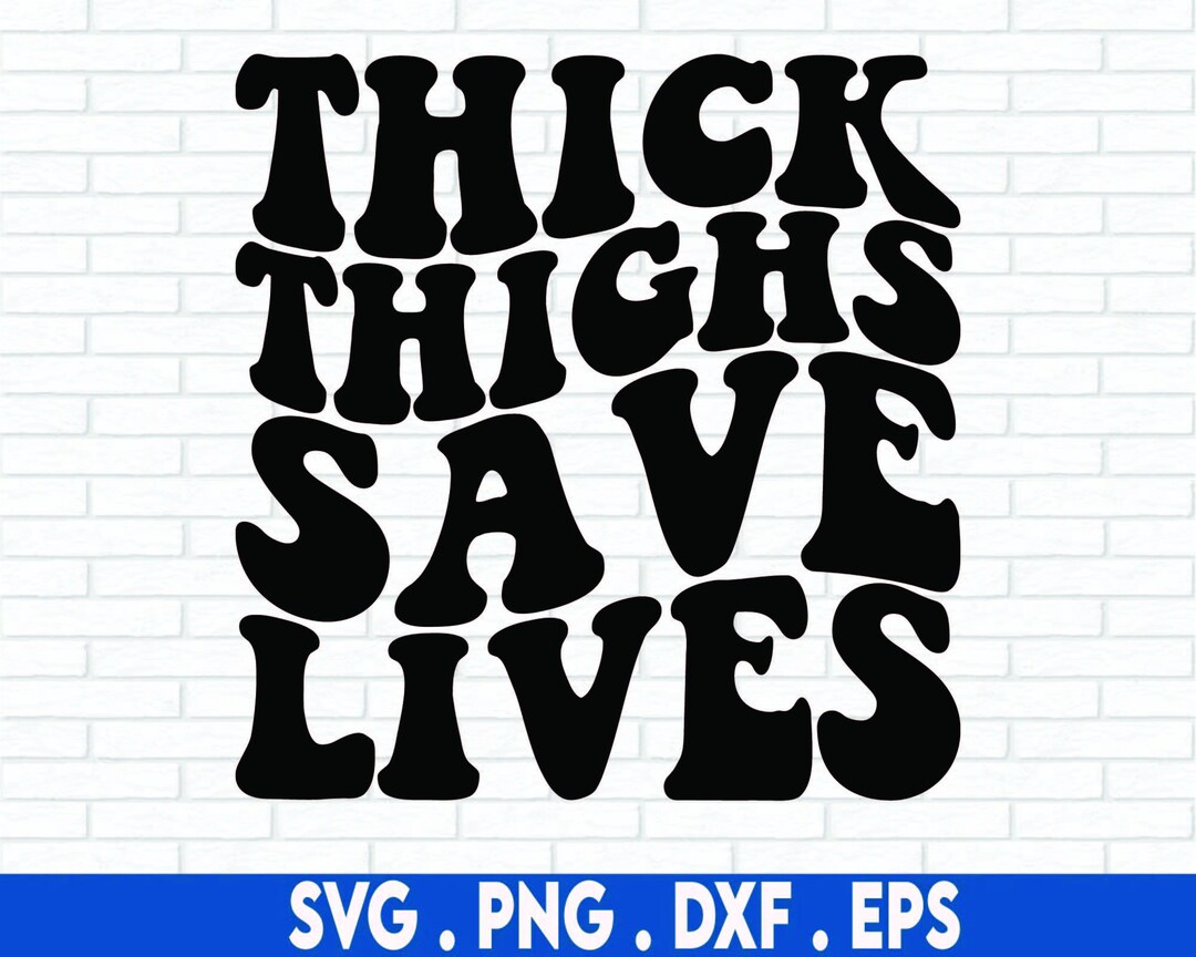 Thick Thighs Save Lives Svg, Adult Humor Svg, Mom Life Svg, Funny Shirt ...