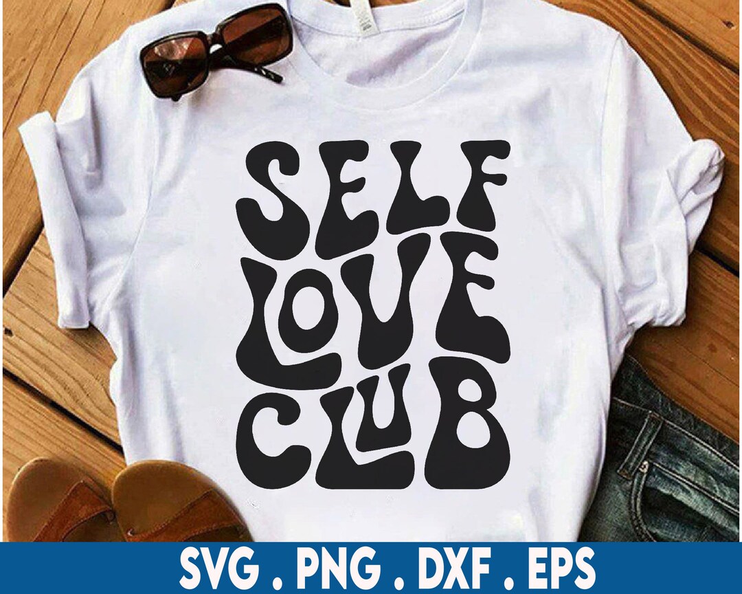 Self Love Club Svg, Love Women Svg, Positive Quotes, Wavy Stacked Svg ...