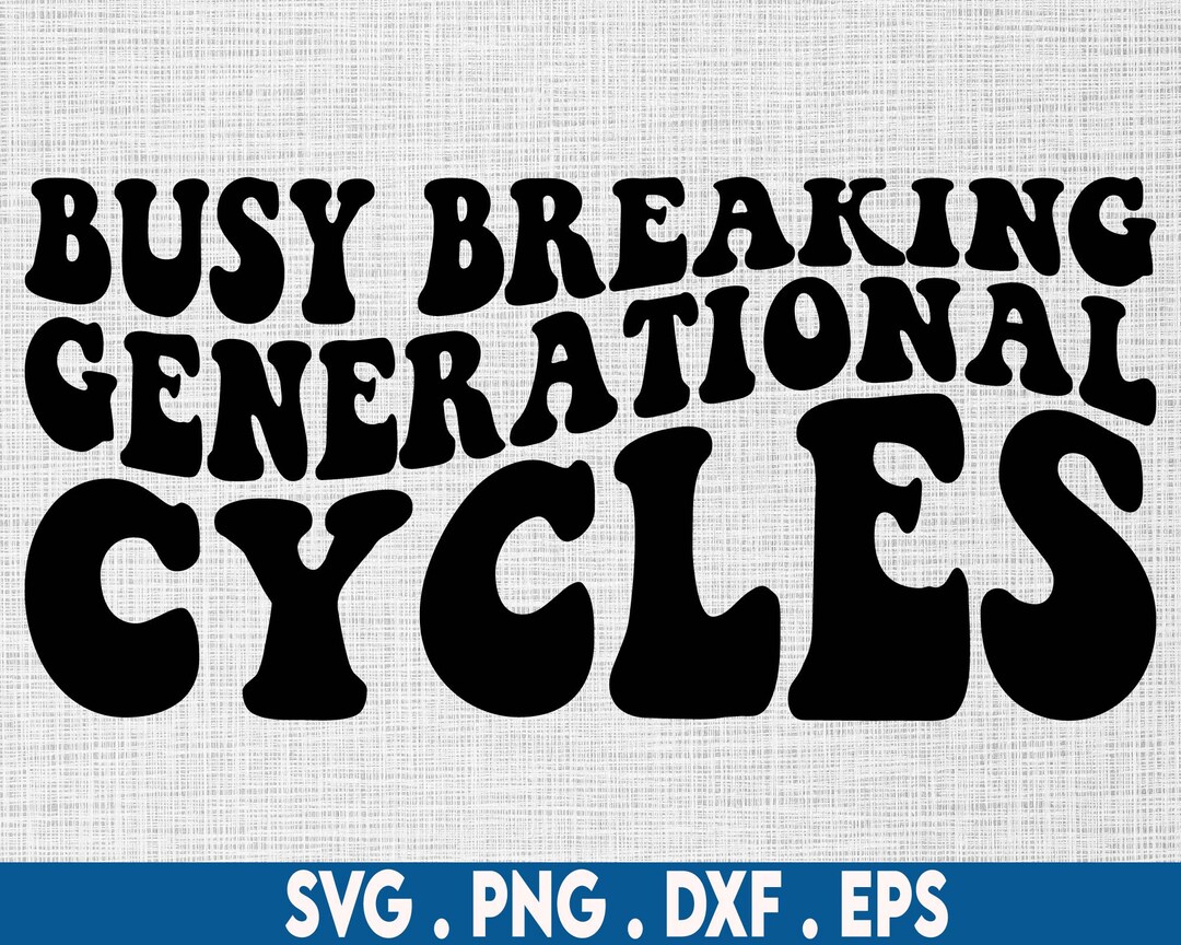 Busy Breaking Generational Cycles Svg,african American Svg, Melanin Svg ...