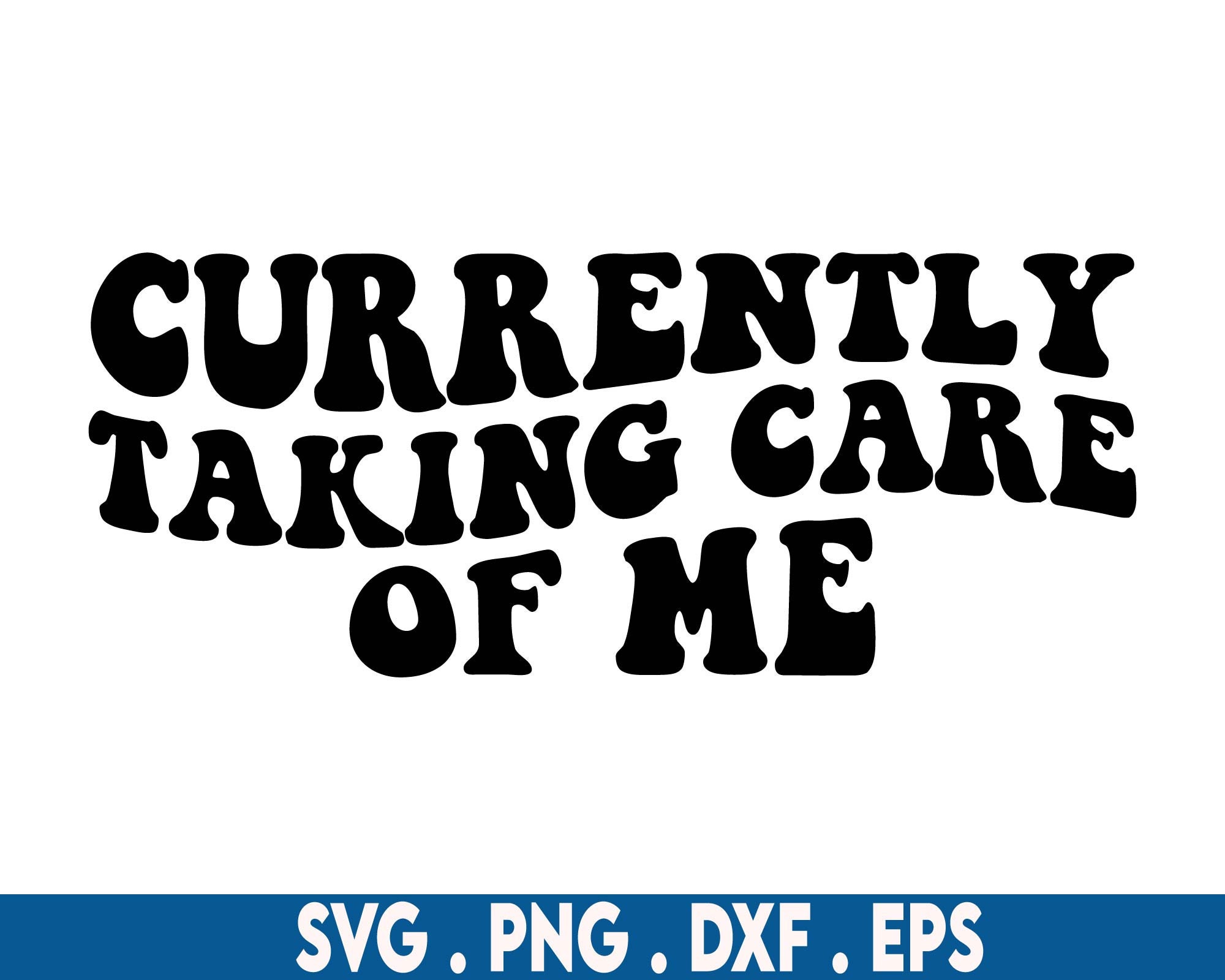 Currently Taking Care of Me Svg, Self Love Svg, Self Care Svg ...