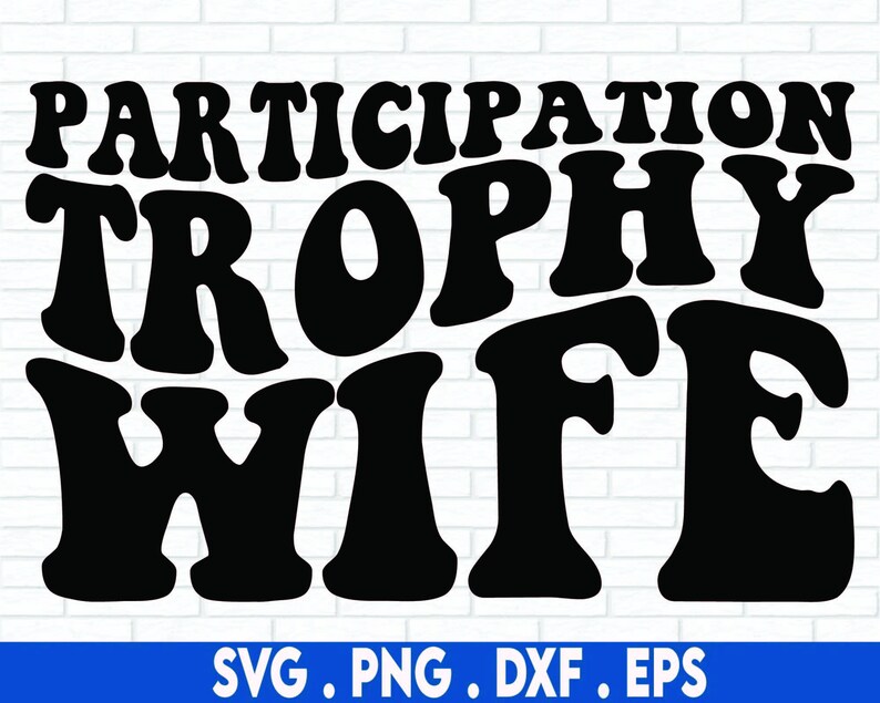 Participation Trophy Svg, Sarcastic Svg, Sarcasm Svg, Wife Shirt, Funny ...