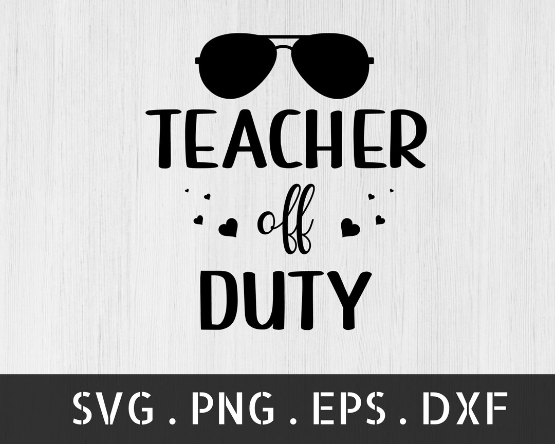 Teacher off Duty Svg, School Svg, Teacher Quote Svg, Teacher Svg for Cricut, Teacher Life Svg ...