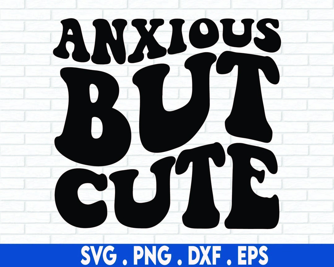 Anxious but Cute SVG, Anxiety Svg, Anxious Svg, Wavy Stack SVG, Svg ...