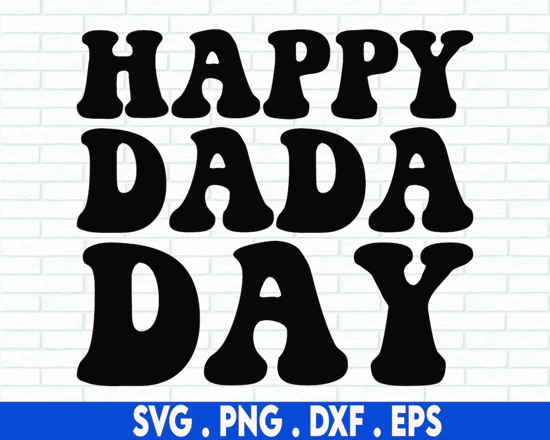 Happy Dada Day SVG, Fathers Day SVG, Dad SVG, Papa Svg, Dad Shirt Svg, Daddy Svg, Png, Svg Files ...
