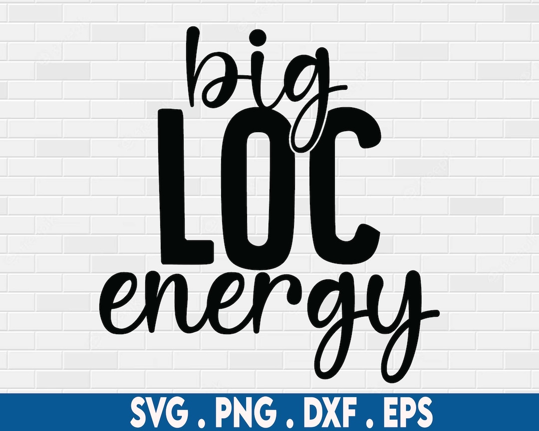 Big Loc Energy Svg, Natural Hair Svg, Loc Vibes Svg, Black Woman Svg ...