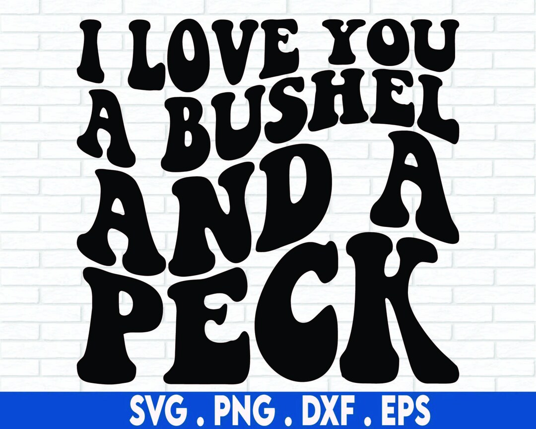 I Love You a Bushel and a Peck, SVG Cut File, Svg Quote, Nursery Svg ...