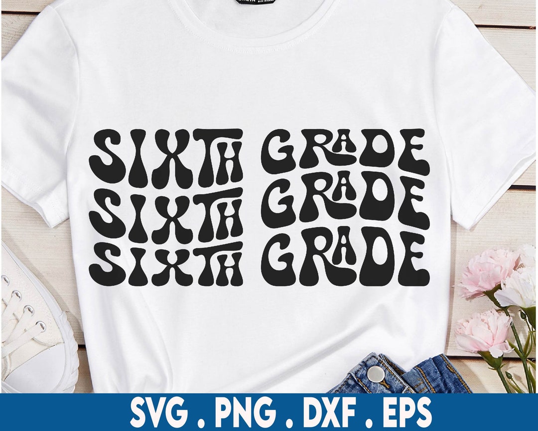 Sixth Grade Svg, Back to School Svg, Teacher Gift Svg, School T-shirt ...