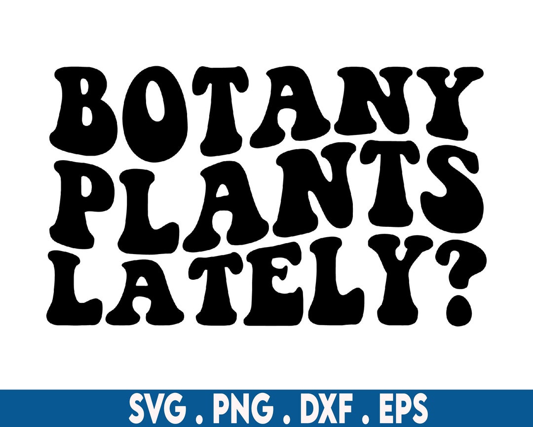 Botany Plants Svg, Funny Plants Svg, Plantaholic Svg, Funny Plants Svg ...