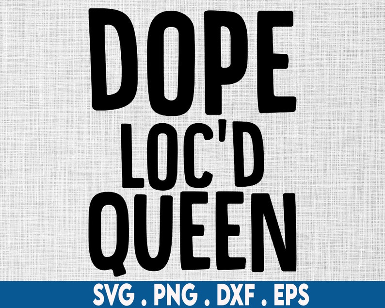 Locs Svg Loc'd Svg Dope Loc'd Queen Svg Locs Shirt - Etsy
