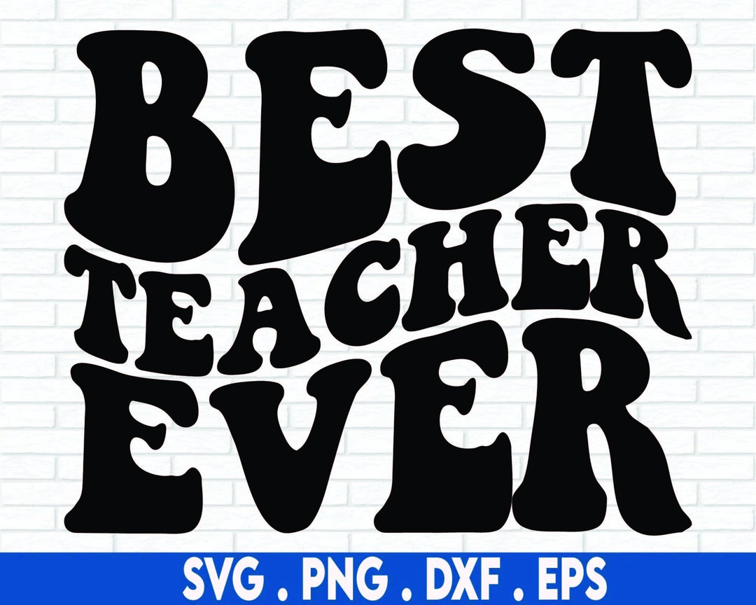 Best Teacher Ever SVG Cut File, Great Cut File for a Teacher, Teacher ...