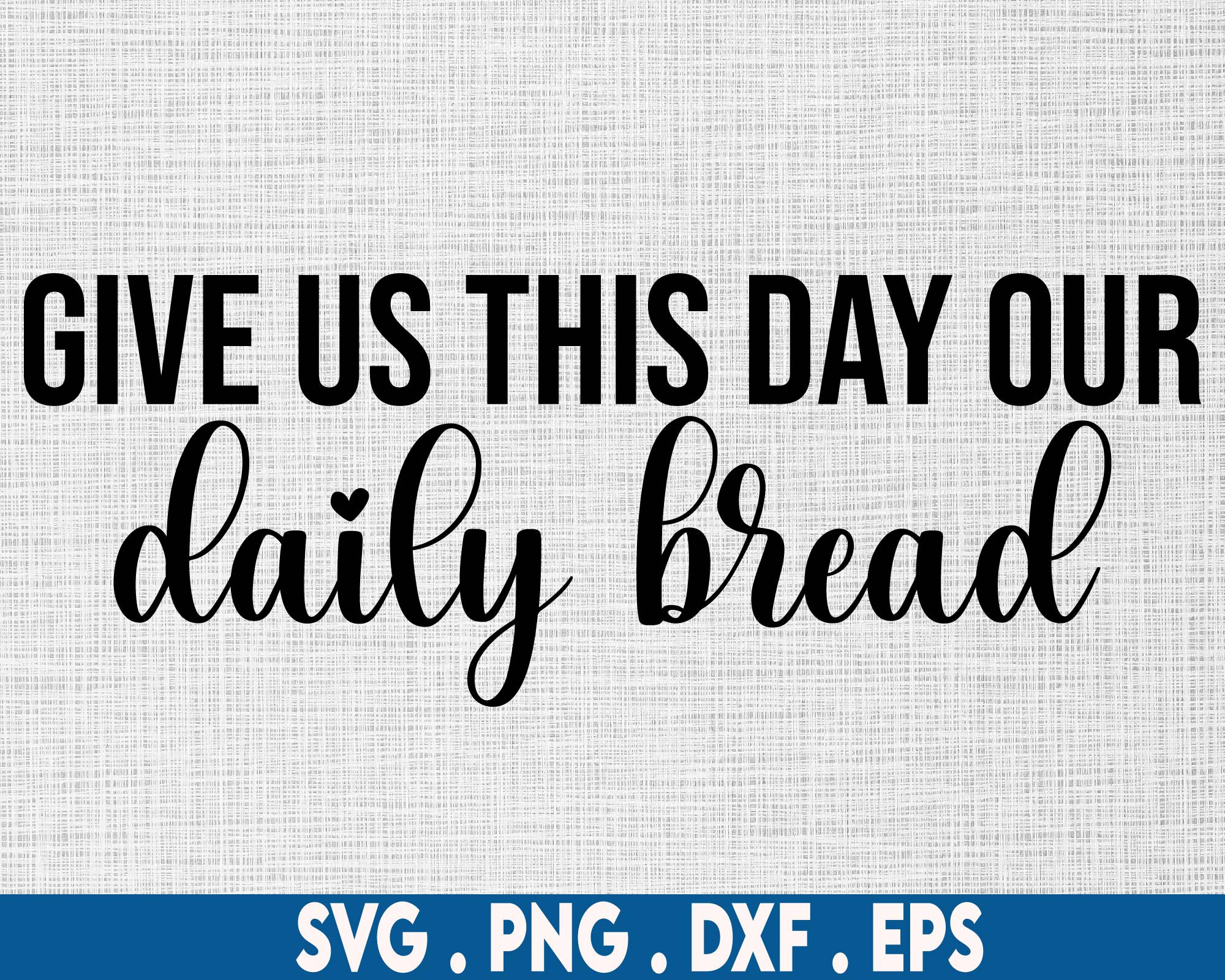 Give Us This Day Our Daily Bread Svg Christian Svg Wood Sign - Etsy