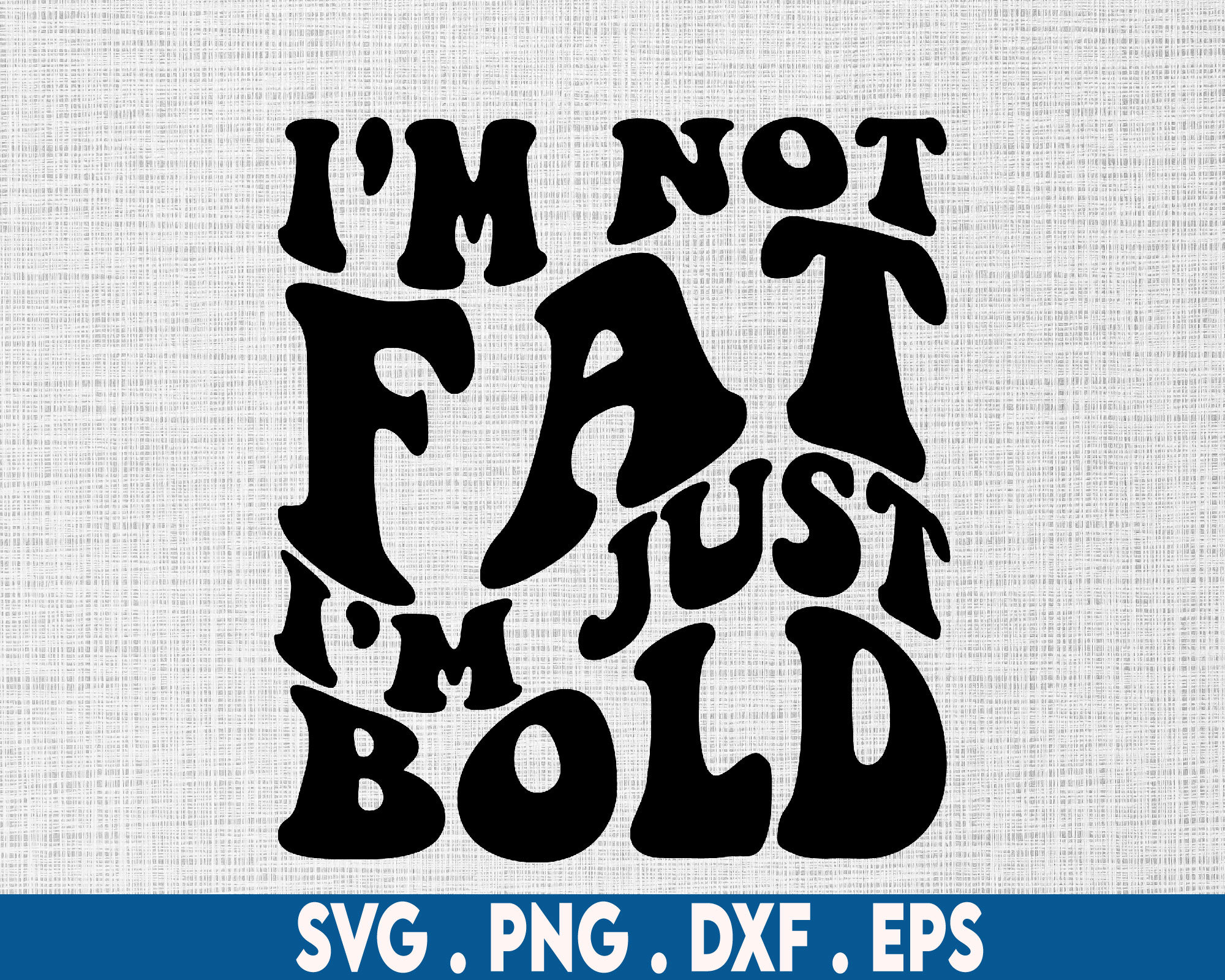 I'm Not Fat I'm Just Bold Svg Curvy Svg Thick Thighs - Etsy Canada