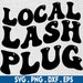 Local Lash Plug Svg Lash Svg Beauty Svg Hairstylist Svg - Etsy