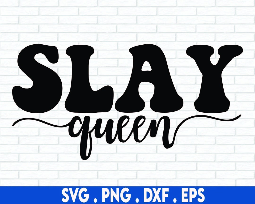 Slay Queen SVG, Girl Power, Motivational Svg, Boss Lady, Cut File ...