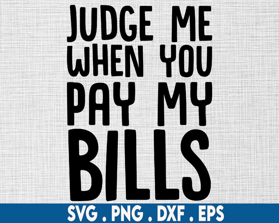 Judge Me When You Pay My Bills Svg, Mind Your Business Svg, Melanin Svg ...