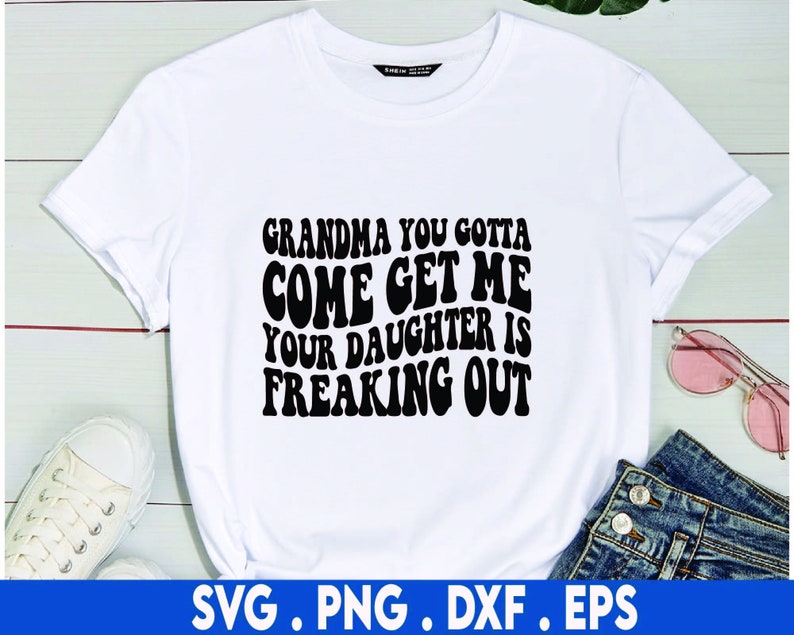 Grandma You Gotta Come Get Me Your Daughter is Freaking Out, Grandma ...