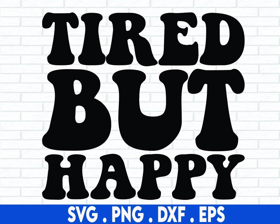 Tired but Happy SVG Cut File, Funny Mom Svg, Tired Mom Svg, Mom Svg Dxf ...