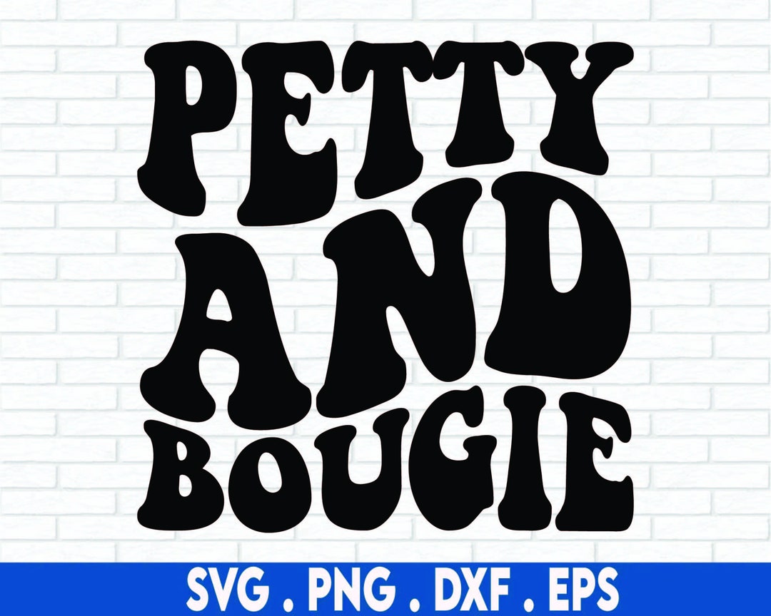 Petty and Bougie SVG, Trendy Svg, Unbothered Svg, Sassy Svg, Funny Svg ...