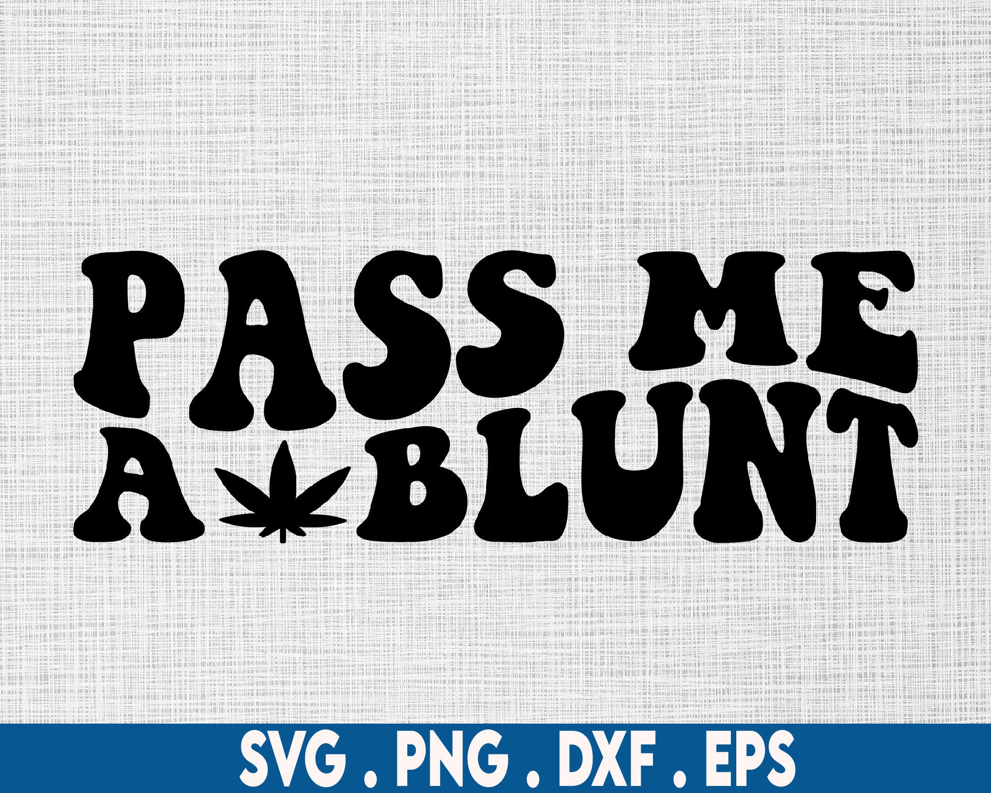 Pass Me a Blunt Svg Weed Svg Blunt Svg Marijuana Svg Funny - Etsy UK