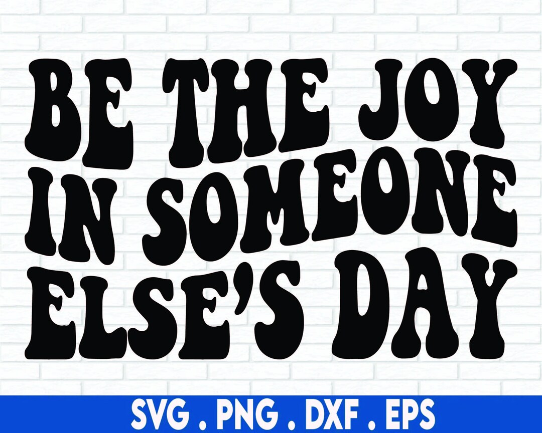 Spreading Joy Quote SVG Cut File, Positive Quote Svg, Be the Joy in ...