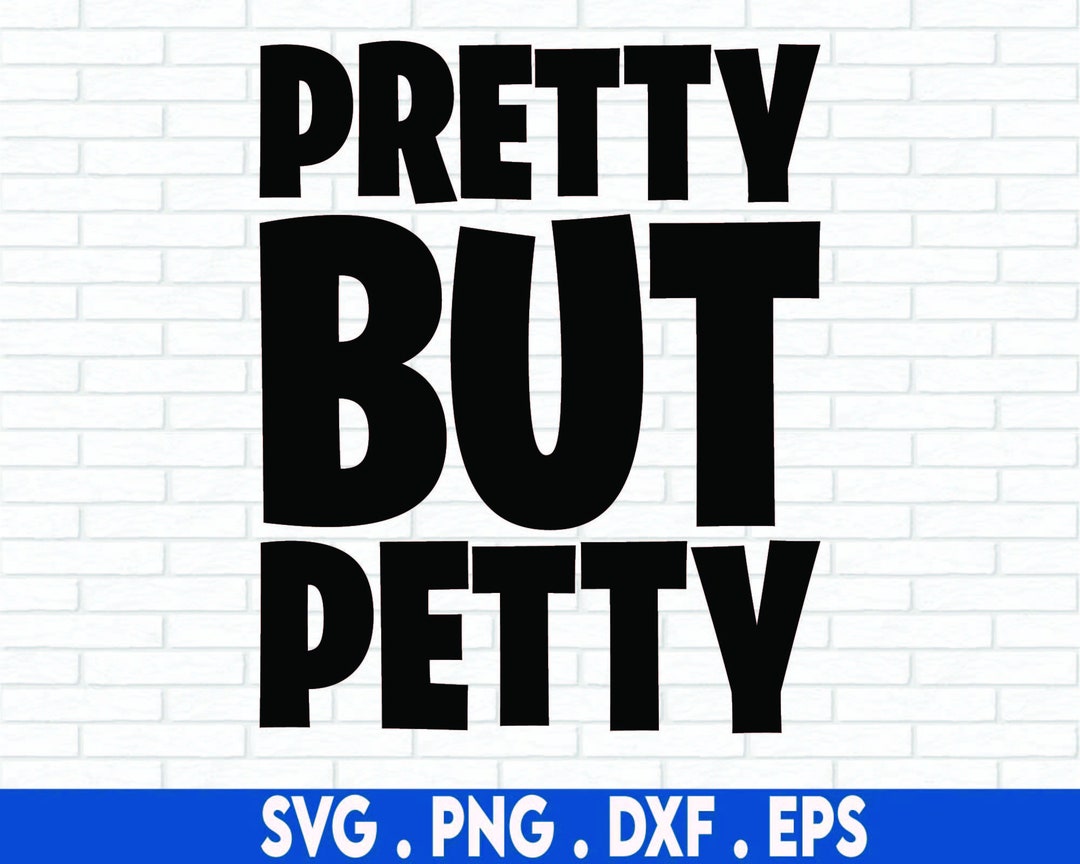 Pretty but Petty Svg, Petty Svg, Funny Sublimation Design, Svg Cutting ...