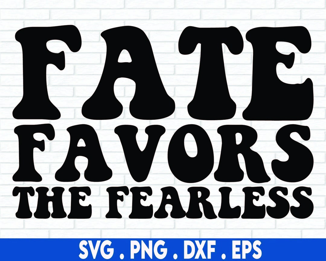 Fate Favors the Fearless SVG Cut File, Motivation Svg to Encourage ...