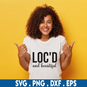 Locd Svg, Loc'd and Beautiful Svg, Locs Svg, Loc Svg, Loc Queen Svg ...