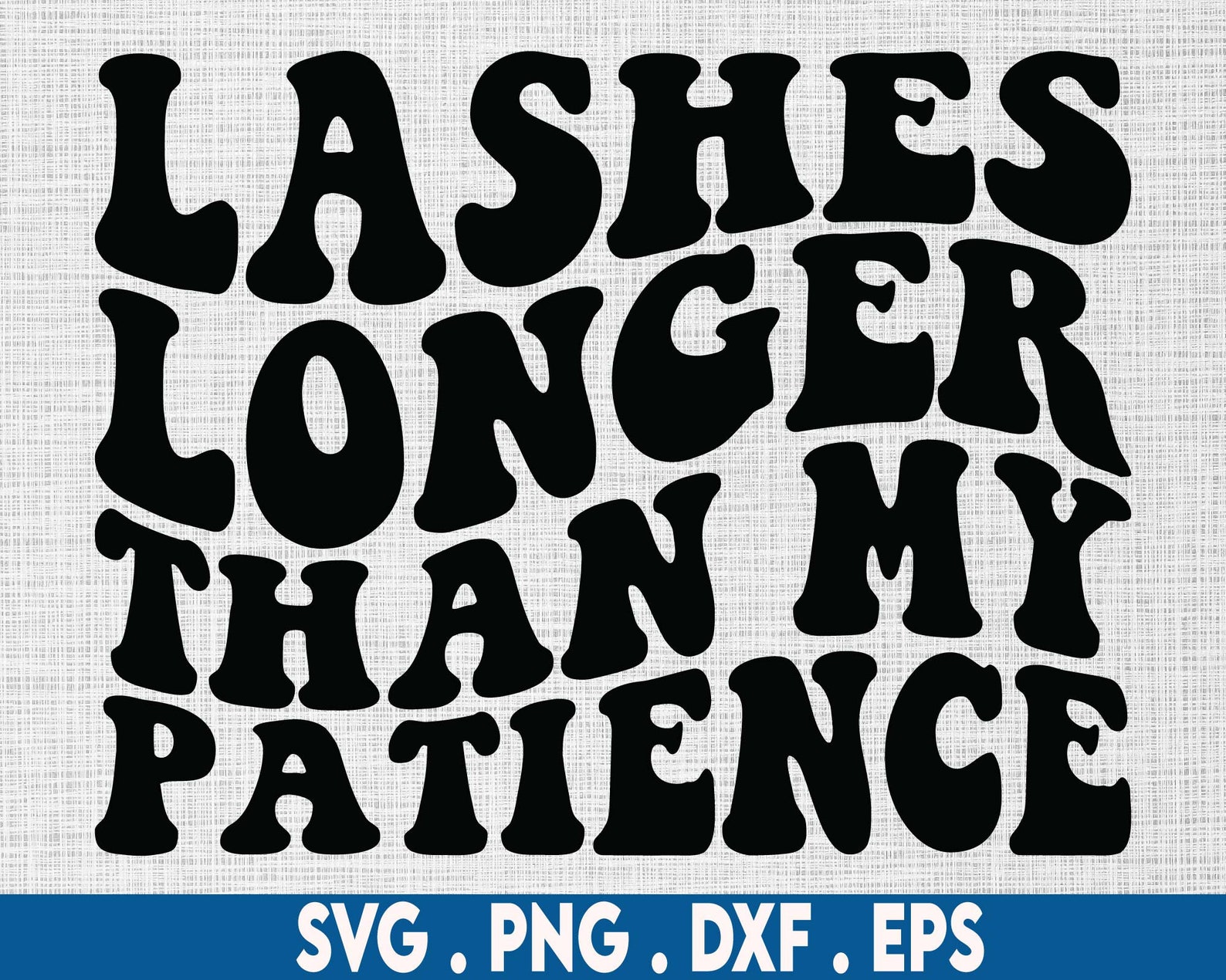 Lashes Longer Than My Patience Svg Lashes Svg Eye Lashes - Etsy