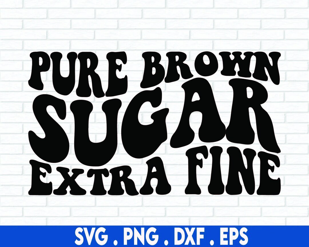 Pure Brown Sugar Extra Fine Svg, Brown Sugar Svg, Melanin Svg, Black ...