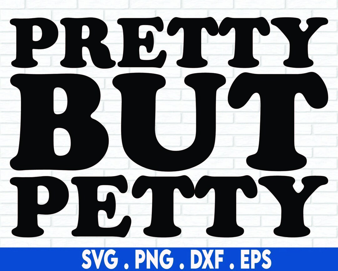 Pretty but Petty Svg, Petty Svg, Funny Sublimation Design, Svg Cutting ...