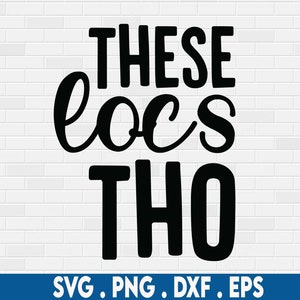 These Locs Tho Svg, Natural Hair Svg, Loc Vibes Svg, Black Woman Svg ...