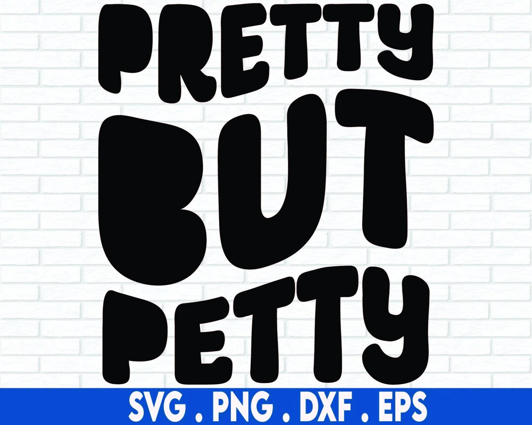 Pretty but Petty Svg, Petty Svg, Funny Sublimation Design, Svg Cutting ...