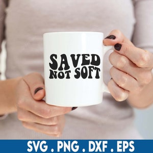 Saved Not Soft Svg, Saved Svg, Redeemed Svg, Funny Christian Svg, Women ...