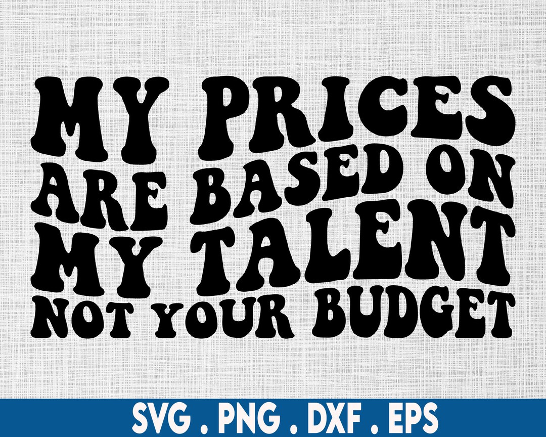 My Price Are Based on My Talent Svg,small Business Svg,entrepreneur Svg ...