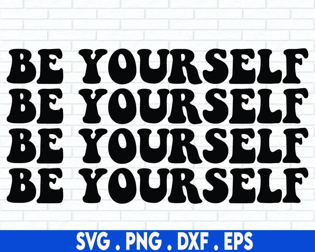 Be Yourself SVG Cut File for Cricut or Silhouette Machines, a Positive ...