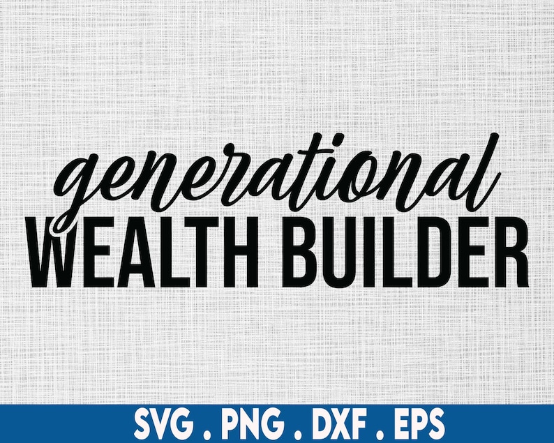 Generational Wealth Builder Svg Investing Svg Investor Svg - Etsy