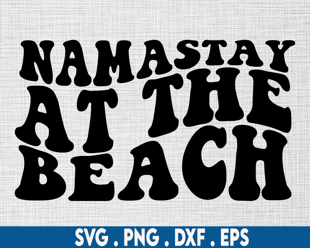 Namastay at the Beach Svg, Funny Summer Svg, Summer Shirt Svg, Summer ...