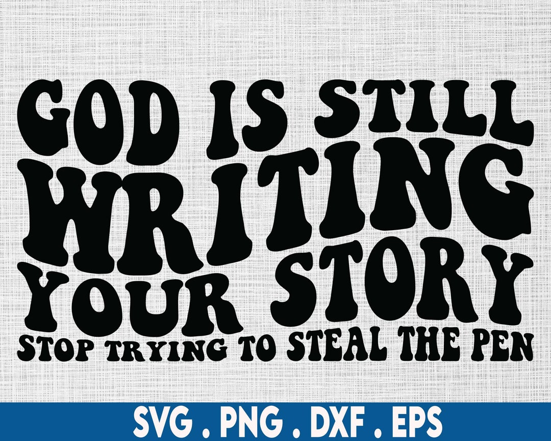 God is Still Writing Your Story Svg, Funny Christian Svg, Women of the ...